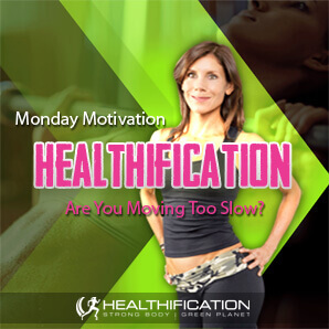 406: Are You Moving Too Slow? - Healthification